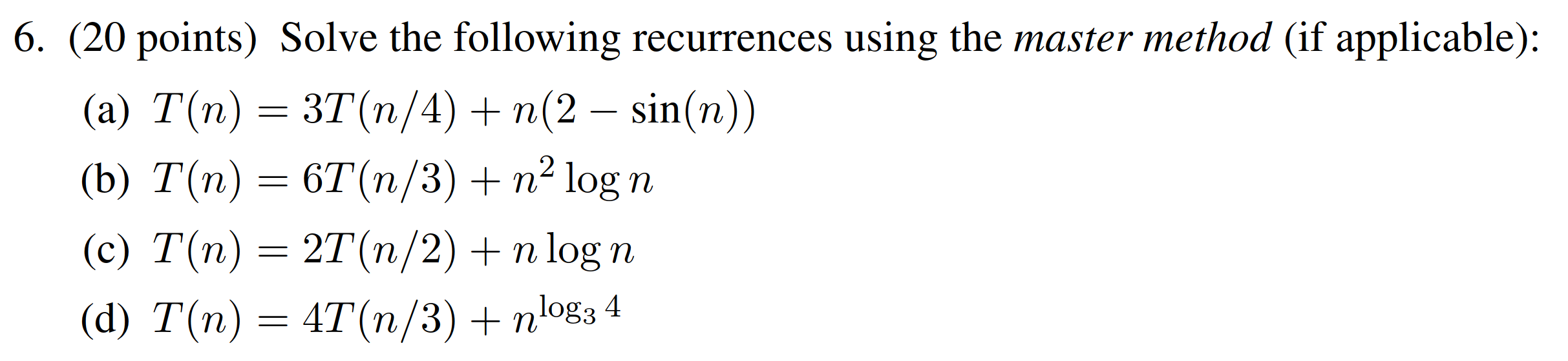 Solved 6 20 Points Solve The Following Recurrences Using 