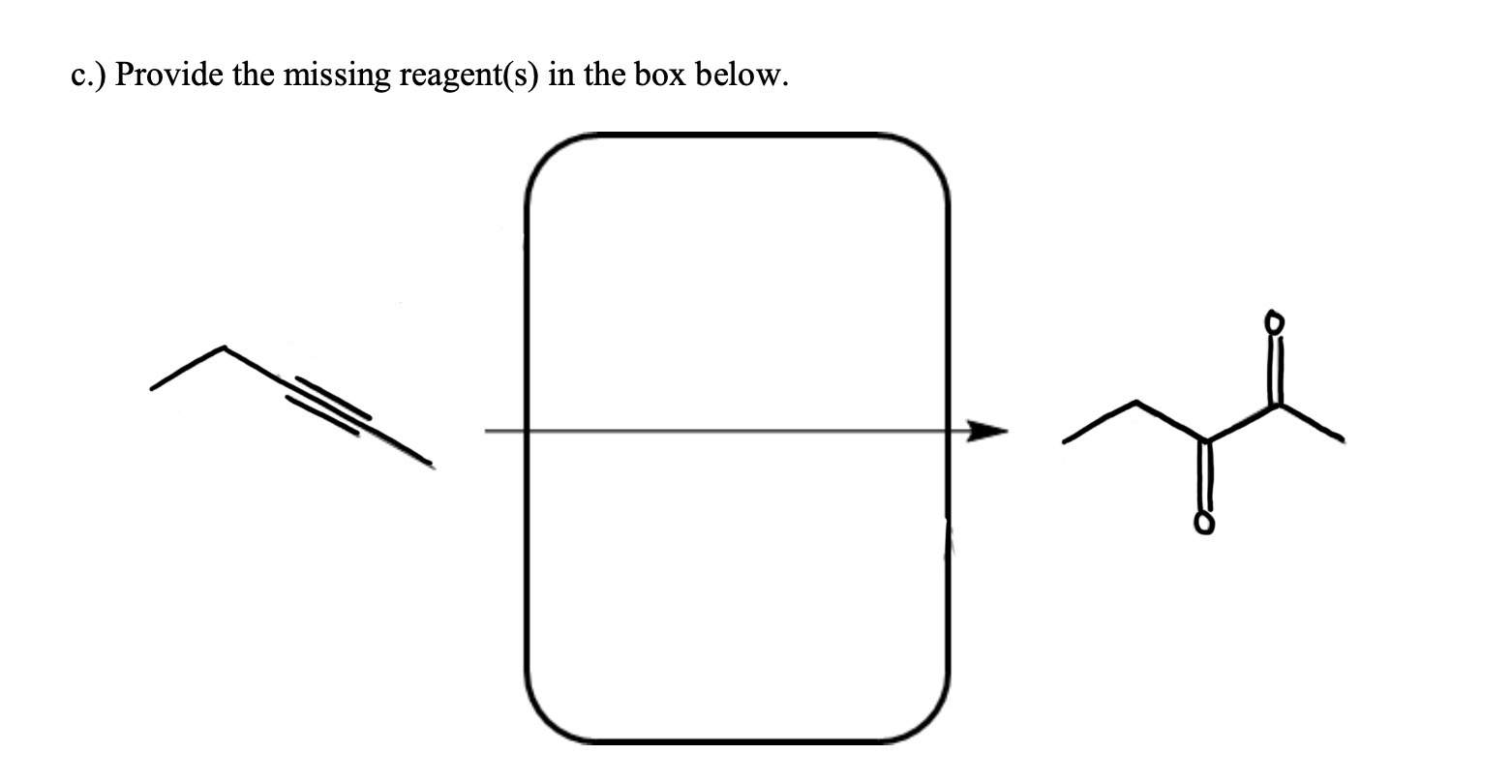 Solved c.) Provide the missing reagent(s) in the box below. | Chegg.com