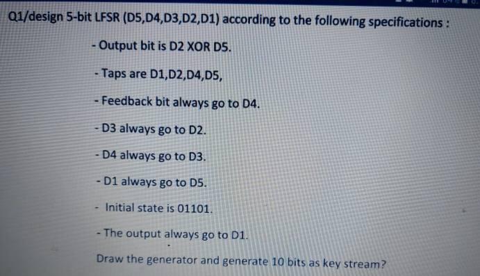 Solved Q1/design 5-bit LFSR (D5,D4,D3,D2,D1) according to | Chegg.com