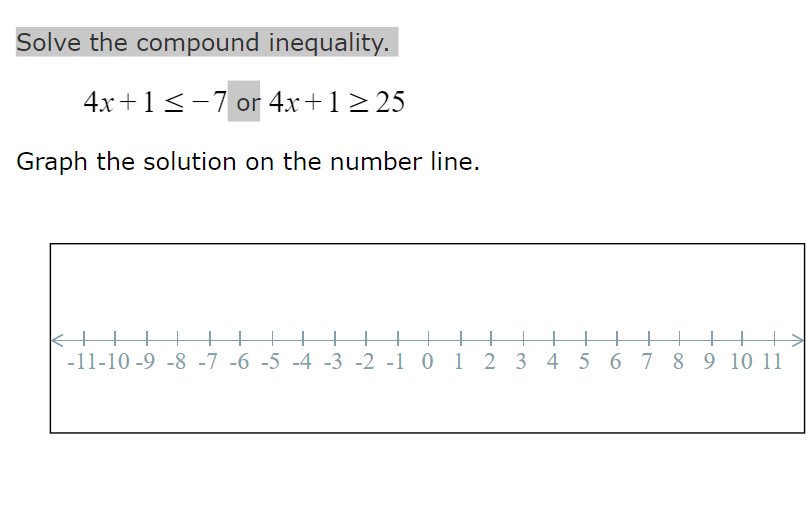 Solved Solve the compound inequality.4x+1≤-7 or 4x+1≥25Graph | Chegg.com