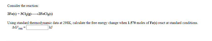 Solved Consider the reaction: 2Fe(s) + 3Cl2(9) —2FeCl3(s) | Chegg.com