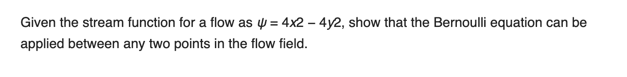 Solved Given the stream function for a flow as 4 = 4x2 – | Chegg.com