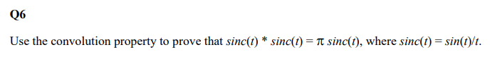 Solved Q6 Use the convolution property to prove that | Chegg.com