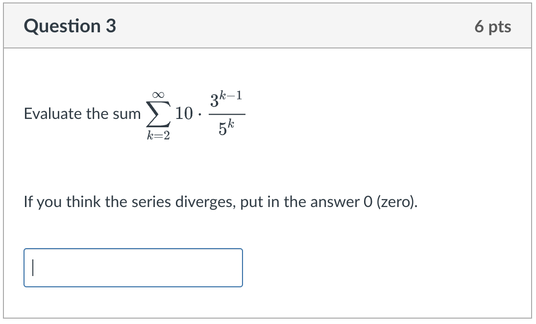 Solved Question 3Evaluate the sum ∑k=2∞10*3k-15kIf you think | Chegg.com