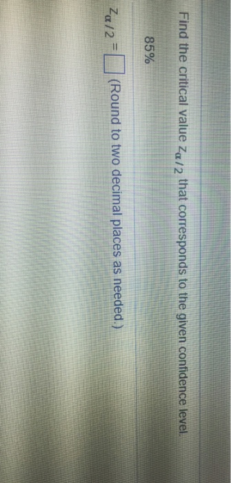 Solved Find the critical value za/2 that corresponds to the | Chegg.com Solved Find the critical value za/2 that corresponds to the | Chegg.com