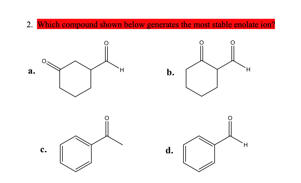 Solved 2. Which compound shown below generates the most | Chegg.com