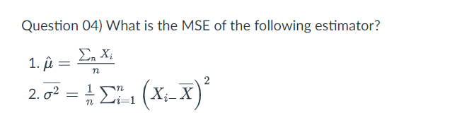 Solved Question 04) What is the MSE of the following | Chegg.com