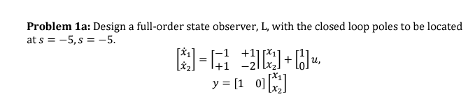 Solved Problem 1a: Design a full-order state observer, \\( | Chegg.com