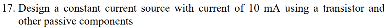 Solved 17. Design a constant current source with current of | Chegg.com