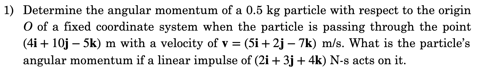 Solved 1) Determine the angular momentum of a 0.5 kg | Chegg.com