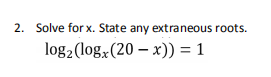 Solved 2. Solve for x. State any extraneous roots. log2 (log | Chegg.com