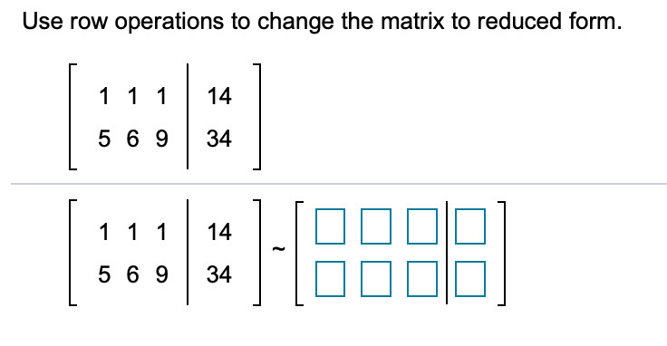 Solved Use row operations to change the matrix to reduced | Chegg.com
