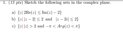 Solved 1. (15 pts) Sketch the following sets in the complex | Chegg.com