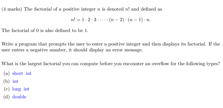 Solved (4 marks) The factorial of a positive integer n is | Chegg.com
