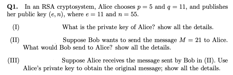 Solved = Q1. In an RSA cryptosystem, Alice chooses p= 5 and | Chegg.com