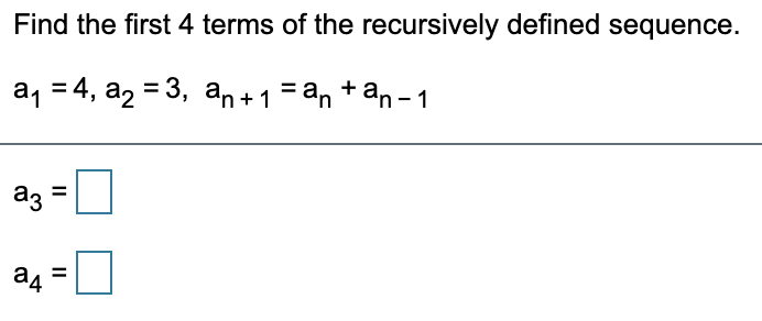 Solved Find the first 4 terms of the recursively defined | Chegg.com