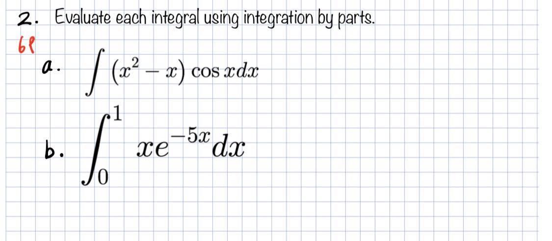 Solved 2. Evaluate each integral using integration by parts. | Chegg.com