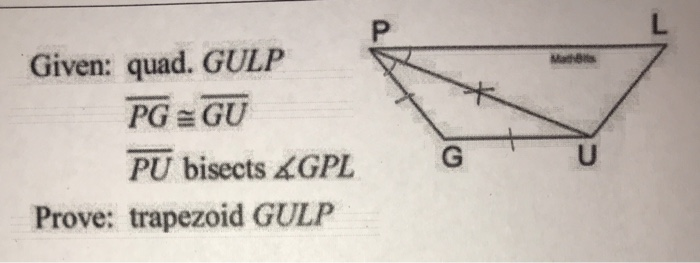 Solved Mateils Given: quad. GULP PU bisects KGPL G Prove: | Chegg.com