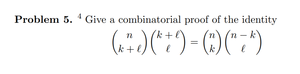 Solved Problem 5. 4 Give a combinatorial proof of the | Chegg.com