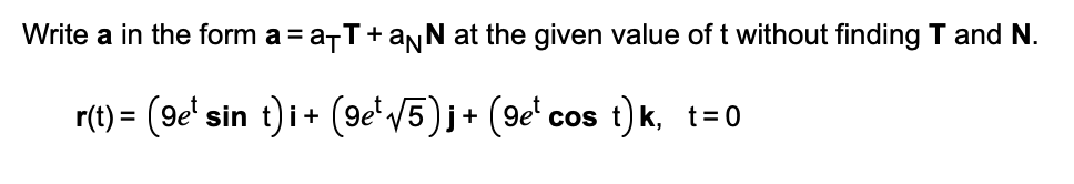 Solved Write a ﻿in the form a=aTT+aNN ﻿at the given value of | Chegg.com