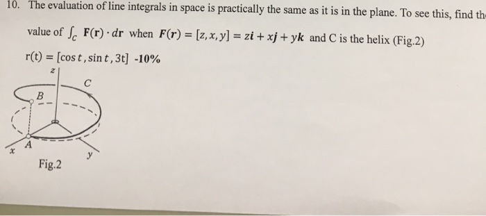 Solved 10. The evaluation of line integrals in space is | Chegg.com