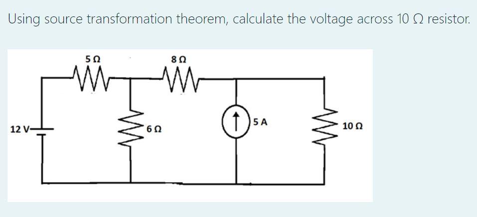 Solved Using source transformation theorem, calculate the | Chegg.com