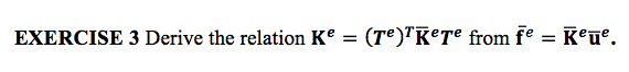Solved EXERCISE 3 Derive the relation Ke=(Te)TKeTe from | Chegg.com