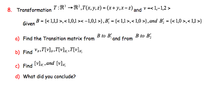 Solved Transformation T:R' -»R',T(x,y, z) = (x+y,x-z)nd v=