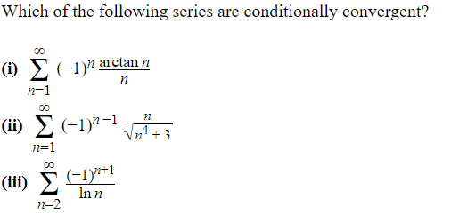 Solved Which of the following series are conditionally | Chegg.com