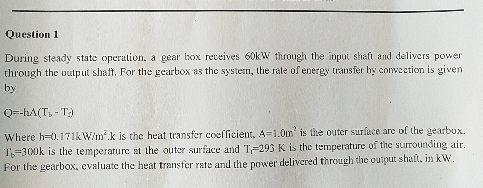 Solved Question 1 During steady state operation, a gear box | Chegg.com