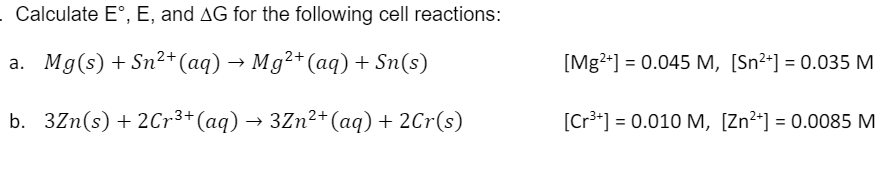 Solved Calculate E∘ E And Δg For The Following Cell