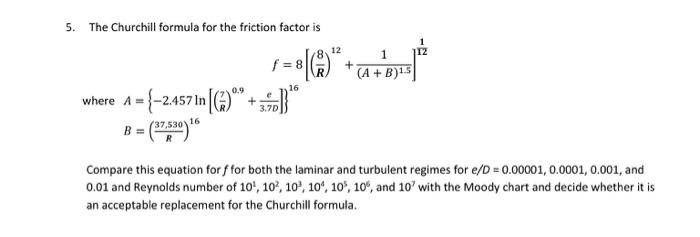 Solved The Churchill formula for the friction factor is f = | Chegg.com