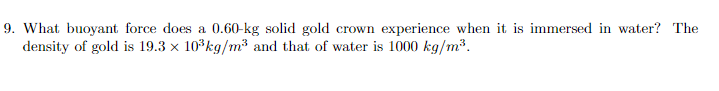 Solved What buoyant force does a 0.60−kg solid gold crown | Chegg.com