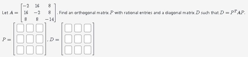 Solved Let A=[-216816-2888-14]. ﻿Find an ﻿orthogonal matrix | Chegg.com