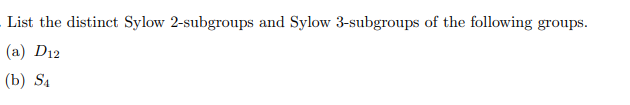 Solved List the distinct Sylow 2-subgroups and Sylow | Chegg.com
