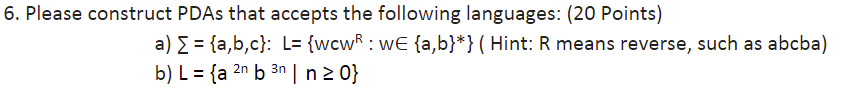 Solved 6. Please construct PDAs that accepts the following | Chegg.com