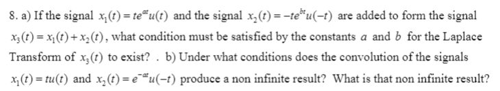 Solved 8. a) If the signal X(t)=te"u(t) and the signal xz(t) | Chegg.com