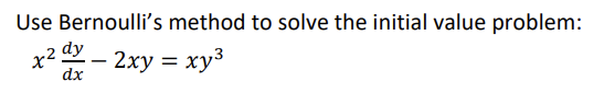 Solved Use Bernoulli's method to solve the initial value | Chegg.com