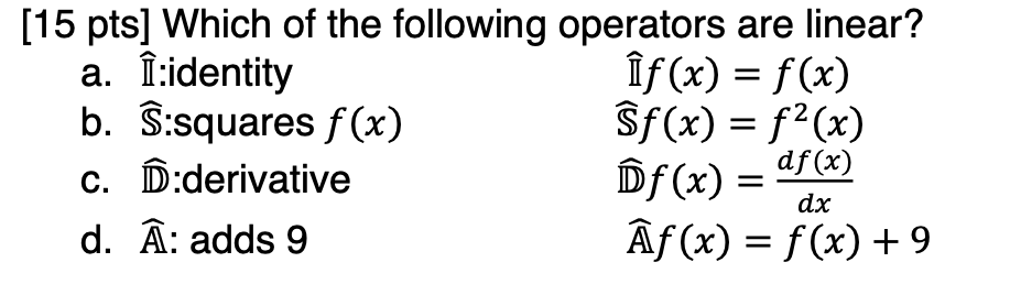 Solved [15 pts] Which of the following operators are linear? | Chegg.com