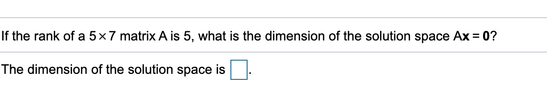 Solved If the rank of a 5x7 matrix A is 5, what is the | Chegg.com