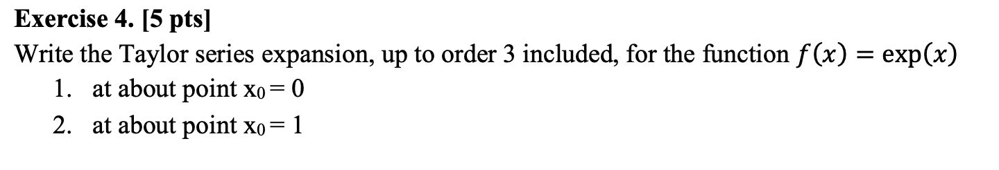 Solved Exercise 4. [5 pts] Write the Taylor series | Chegg.com