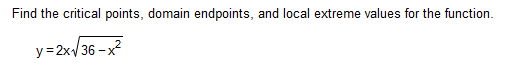 Solved Find the critical points, domain endpoints, and local | Chegg.com