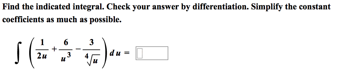 Solved Find the indicated integral. Check your answer by | Chegg.com