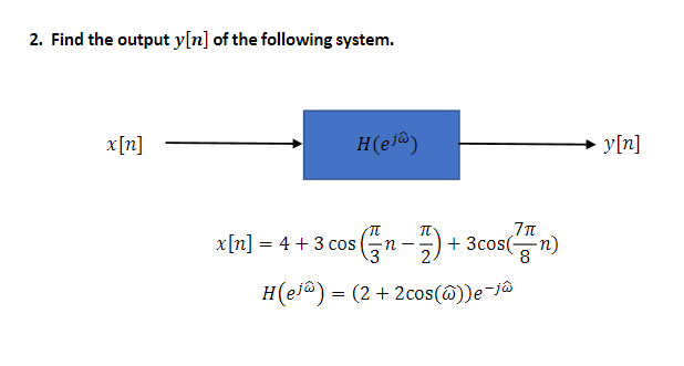 Solved 2. Find the output y[n] of the following system. | Chegg.com