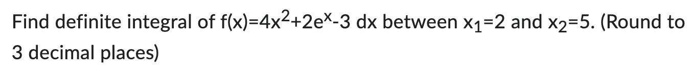 Solved Find definite integral of f(x)=4x2+2ex−3dx between | Chegg.com
