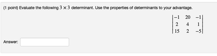 Solved ( 1 point) Evaluate the following 3×3 determinant. | Chegg.com