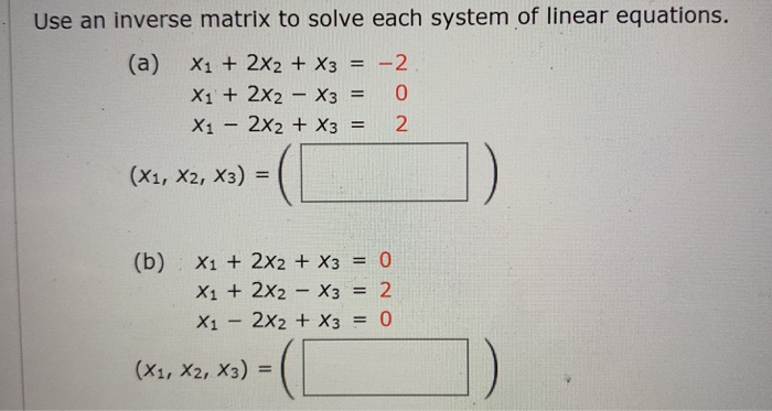Solved Use an inverse matrix to solve each system of linear | Chegg.com