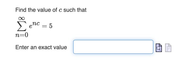 Solved Find the value of c ﻿such that∑n=0∞enc=5Enter an | Chegg.com