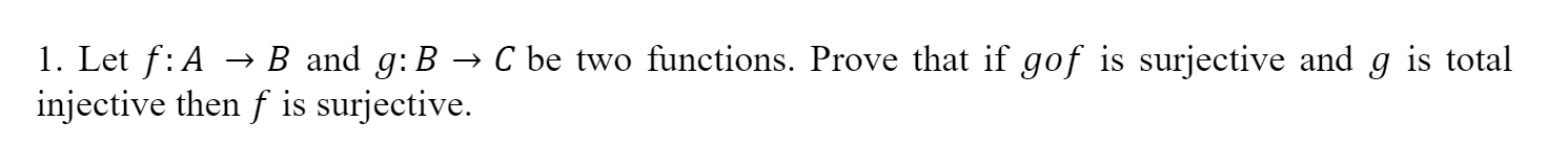 Solved 1. Let f: A → B and g:B → C be two functions. Prove | Chegg.com