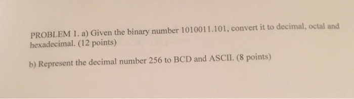 Solved Given the binary number 1010011.101, convert it to | Chegg.com